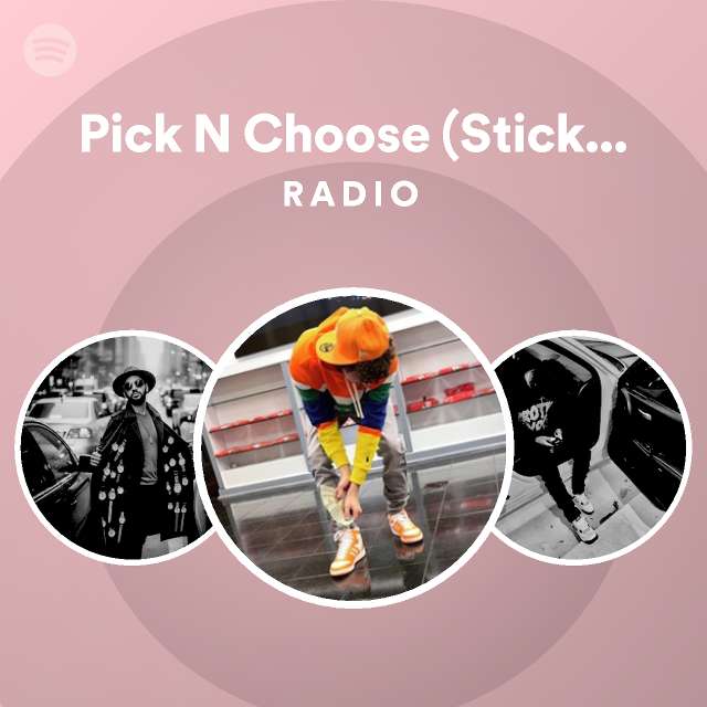 Pick N Choose (Stick Like Glue) Radio - playlist by Spotify | Spotify