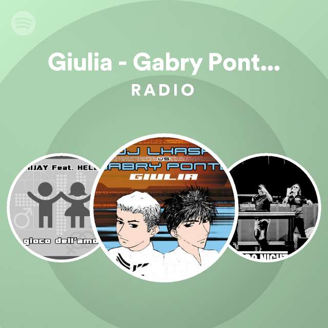 Giulia - Gabry Ponte Rmx Fm Cut Radio - playlist by Spotify | Spotify