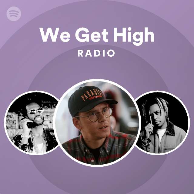 We Get High Radio - playlist by Spotify | Spotify