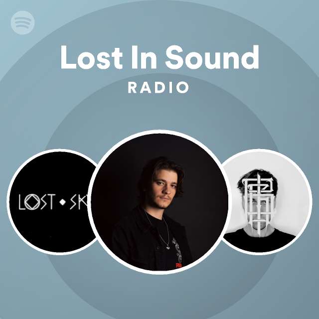 Lost In Sound Radio - playlist by Spotify | Spotify