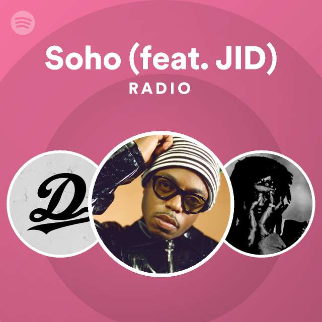 Soho (feat. JID) Radio - playlist by Spotify | Spotify