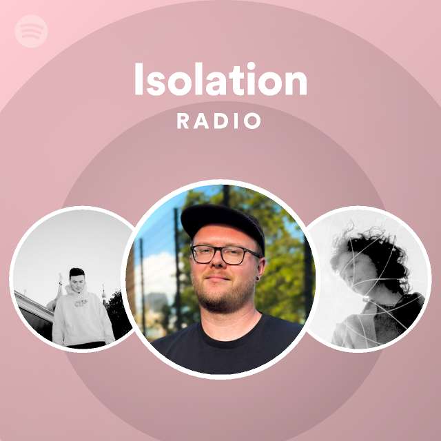 Isolation Radio - playlist by Spotify | Spotify