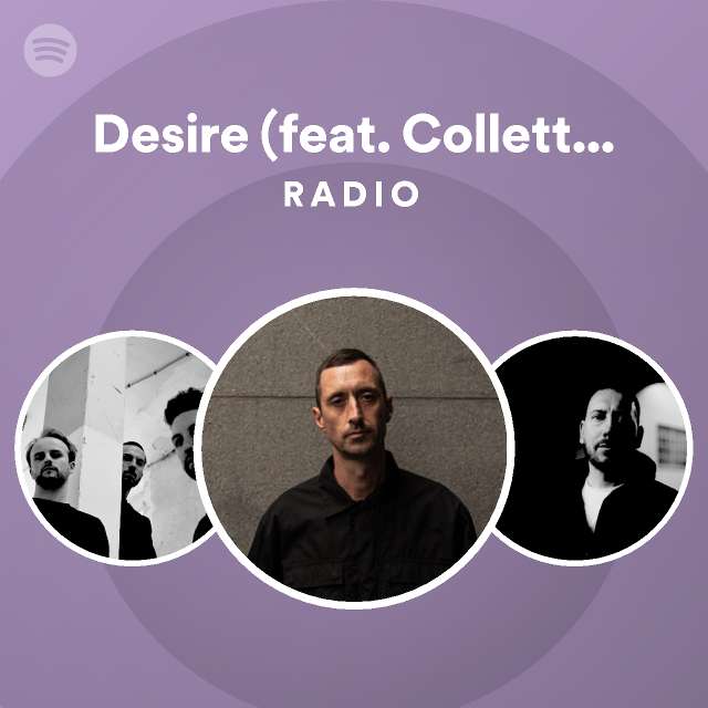 Desire (feat. Collette Warren) Radio | Spotify Playlist