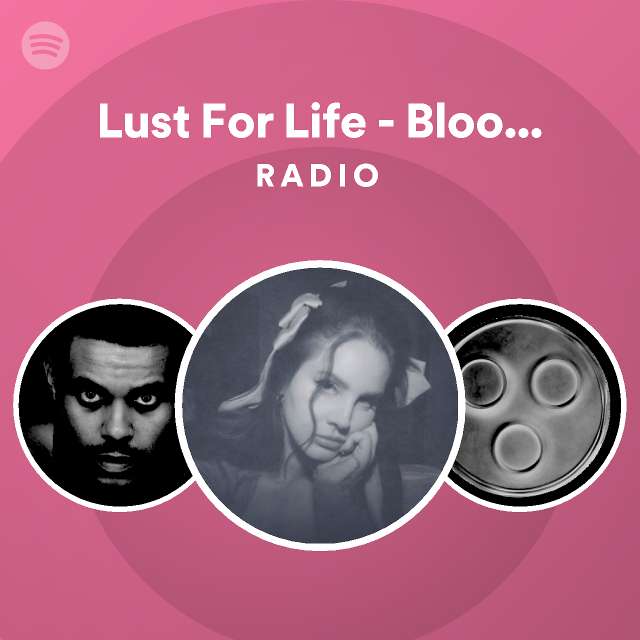 Lust For Life - BloodPop® Remix Radio - playlist by Spotify | Spotify