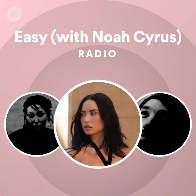 Easy (with Noah Cyrus) Radio - playlist by Spotify | Spotify