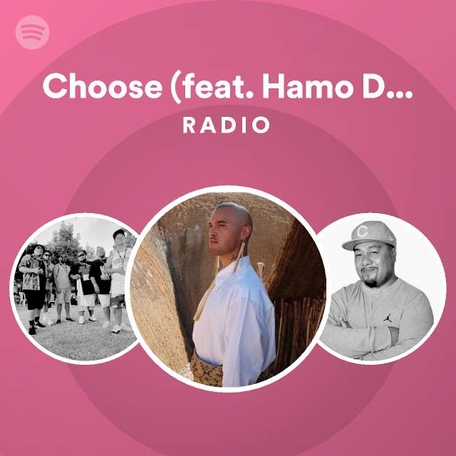 Choose (feat. Hamo Dell) Radio - playlist by Spotify | Spotify