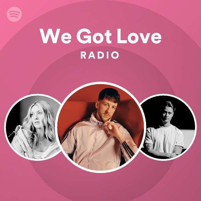 We Got Love Radio - playlist by Spotify | Spotify