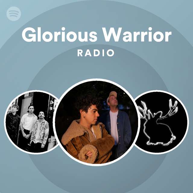 Glorious Warrior Radio - playlist by Spotify | Spotify