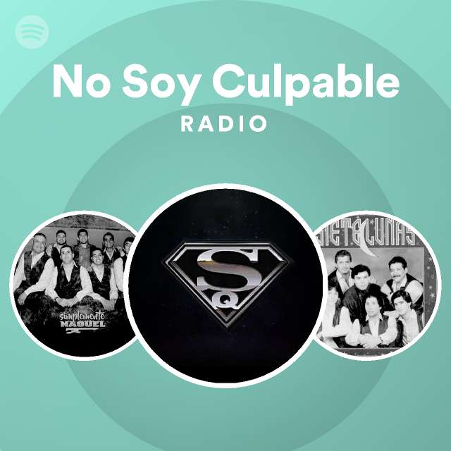 No Soy Culpable Radio - playlist by Spotify | Spotify