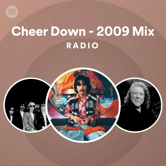Cheer Down - 2009 Mix Radio - playlist by Spotify | Spotify