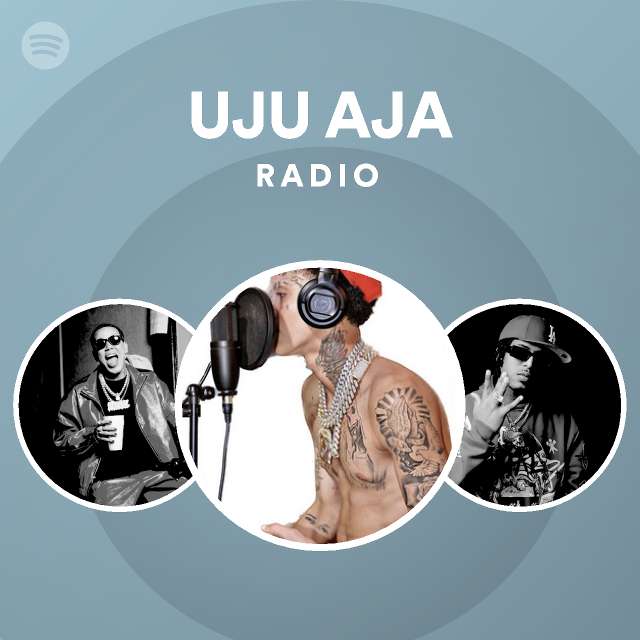 UJU AJA Radio - playlist by Spotify | Spotify