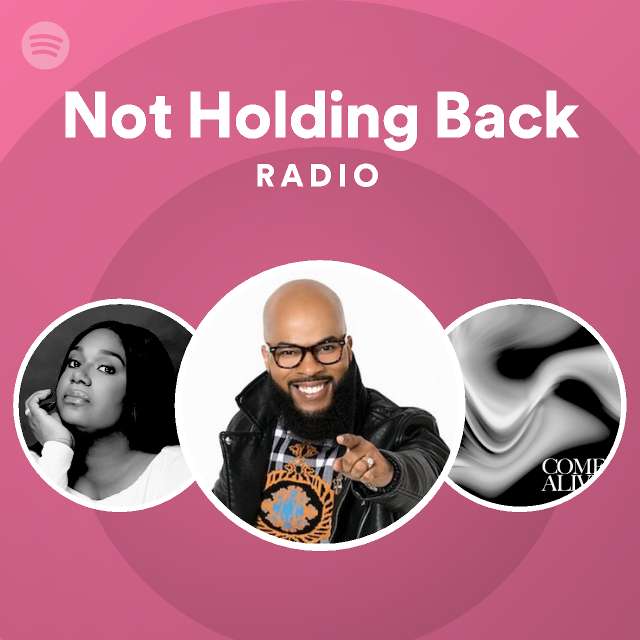 Not Holding Back Radio - playlist by Spotify | Spotify