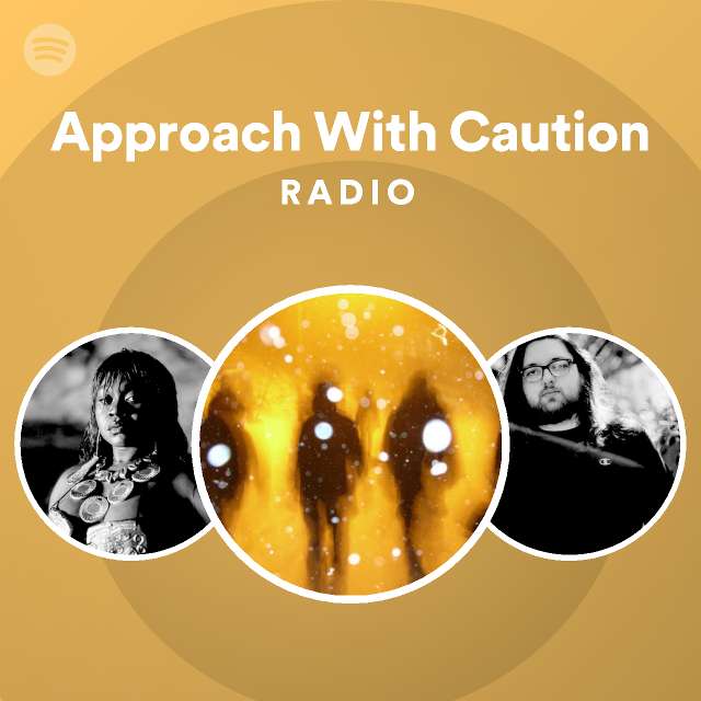 Approach With Caution Radio - playlist by Spotify | Spotify