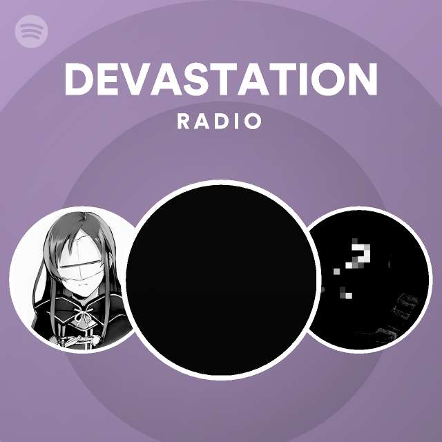 DEVASTATION Radio - playlist by Spotify | Spotify