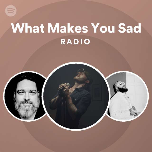 What Makes You Sad Radio - playlist by Spotify | Spotify