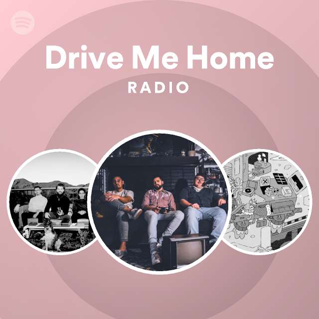 Drive Me Home Radio - playlist by Spotify | Spotify
