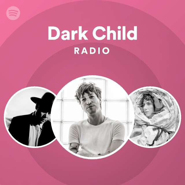 Dark Child Radio - playlist by Spotify | Spotify