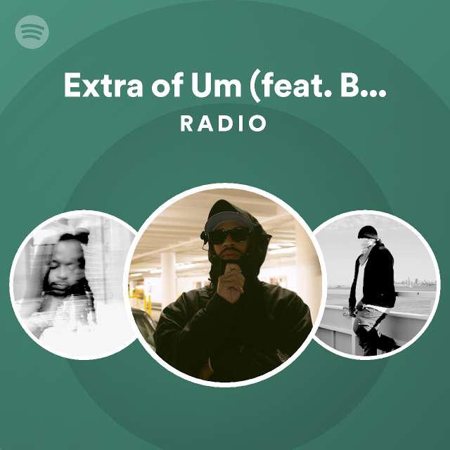 Extra of Um (feat. Babyface Ray) Radio - playlist by Spotify | Spotify