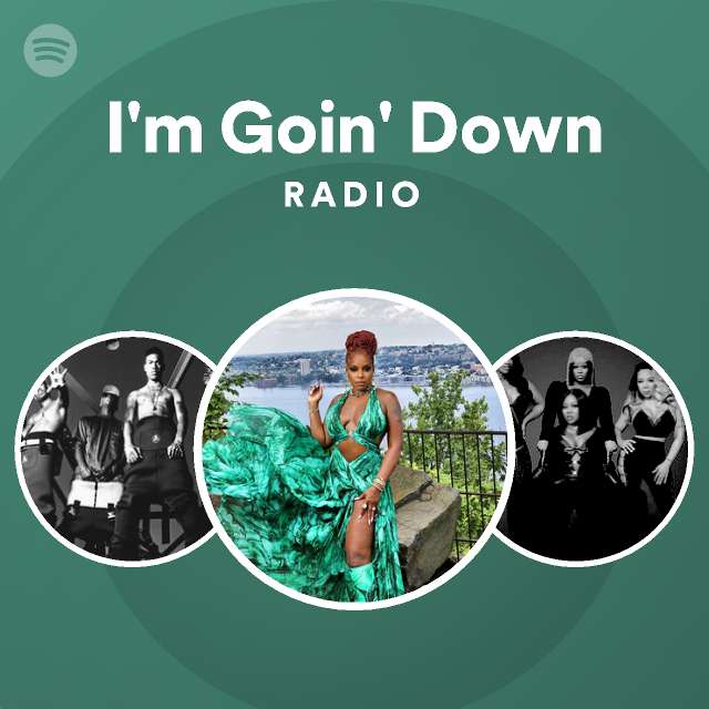 I'm Goin' Down Radio - playlist by Spotify | Spotify