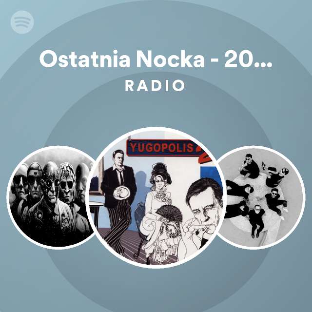 Ostatnia Nocka - 2014 Remastered Radio - playlist by Spotify | Spotify