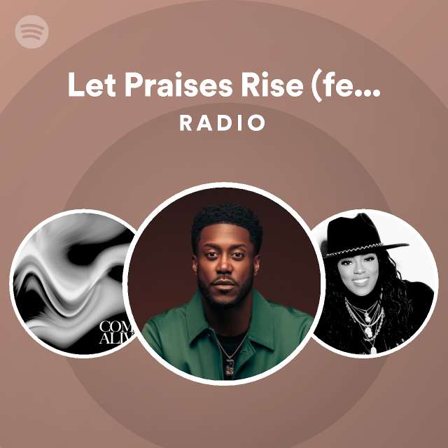 Let Praises Rise (feat. Anaysha Figueroa-Cooper) Radio - playlist by ...
