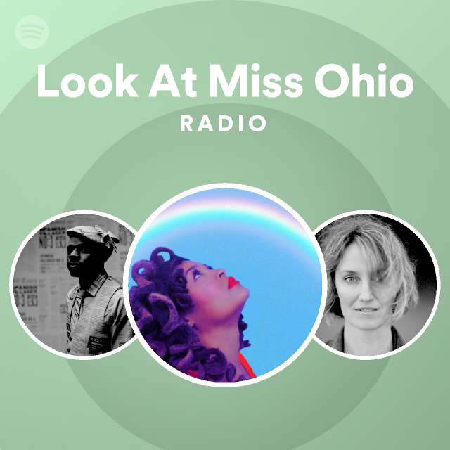 Look At Miss Ohio Radio - playlist by Spotify | Spotify