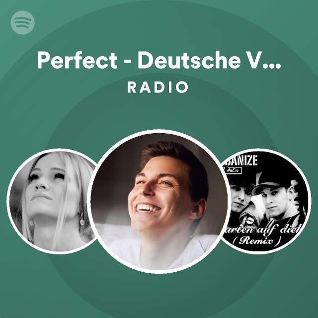 Perfect - Deutsche Version Radio - playlist by Spotify | Spotify