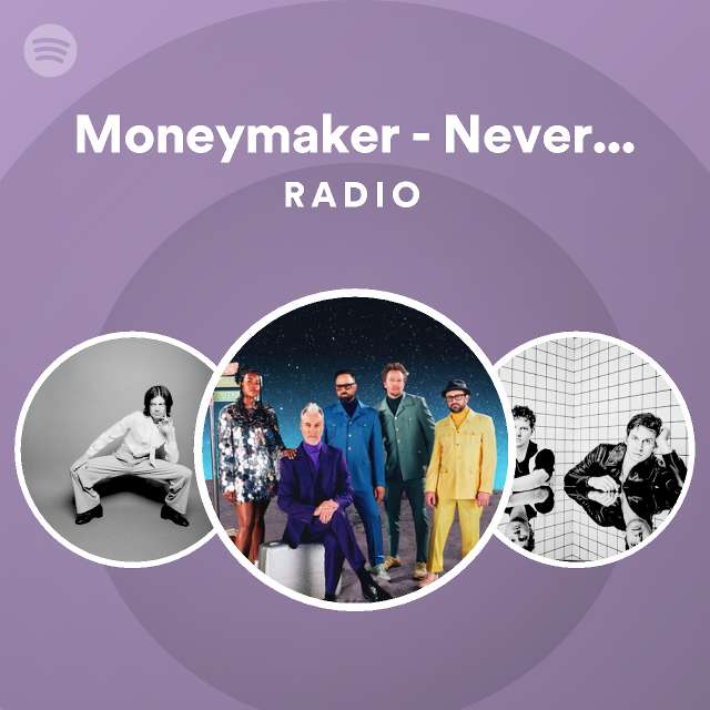 Moneymaker - Never Dull Remix Radio - playlist by Spotify | Spotify