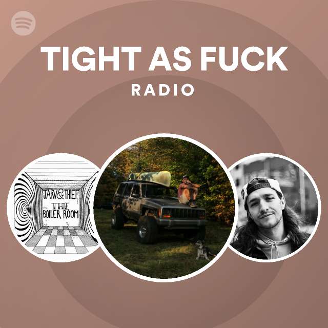 TIGHT AS FUCK Radio | Spotify Playlist TIGHT AS FUCK Radio | Spotify Playlist