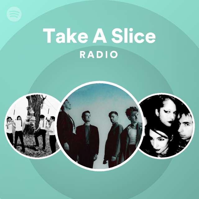 Take A Slice Radio - playlist by Spotify | Spotify