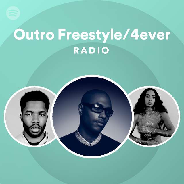 Outro Freestyle/4ever Radio - playlist by Spotify | Spotify