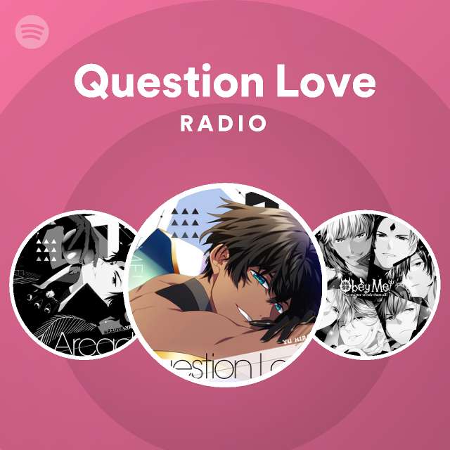 Question Love Radio - playlist by Spotify | Spotify
