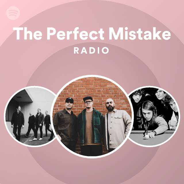 The Perfect Mistake Radio - playlist by Spotify | Spotify