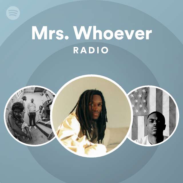 Mrs. Whoever Radio - playlist by Spotify | Spotify