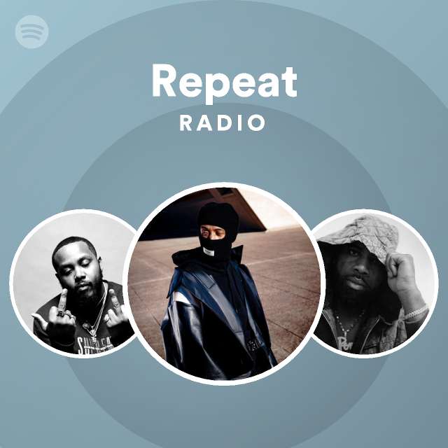 Repeat Radio - playlist by Spotify | Spotify