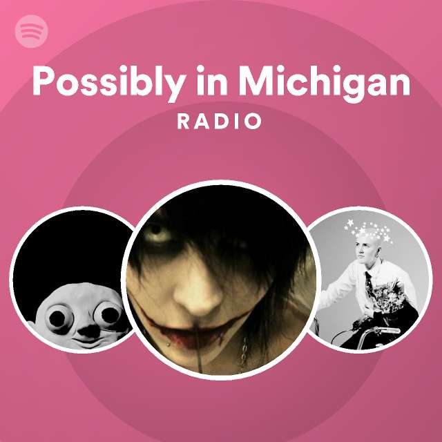 Possibly in Michigan Radio - playlist by Spotify | Spotify