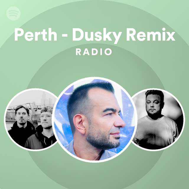Perth - Dusky Remix Radio | Spotify Playlist