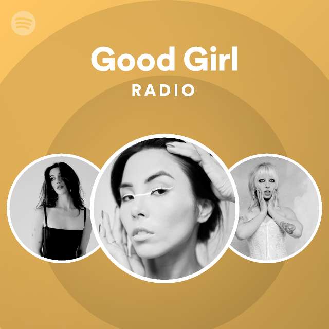 Good Girl Radio Playlist By Spotify Spotify