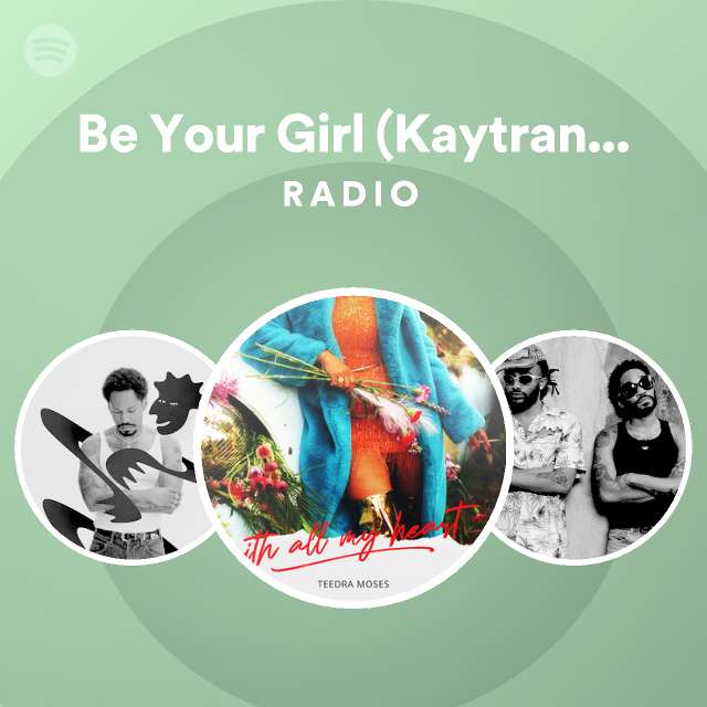 Be Your Girl (Kaytranada Edition) Radio - playlist by Spotify | Spotify