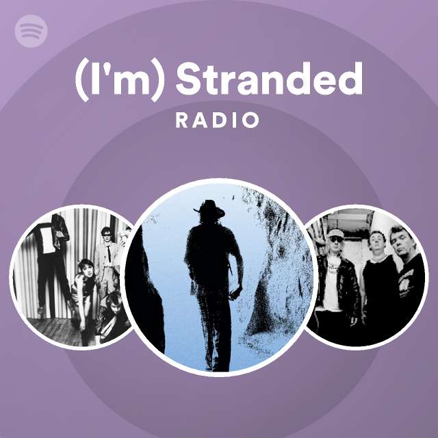 (I'm) Stranded Radio - playlist by Spotify | Spotify