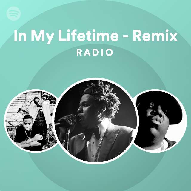 In My Lifetime - Remix Radio - playlist by Spotify | Spotify