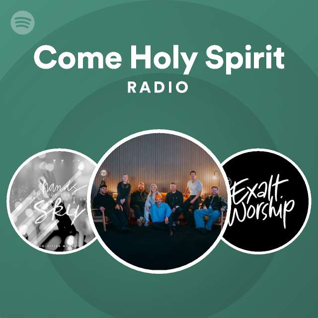Come Holy Spirit Radio - playlist by Spotify | Spotify