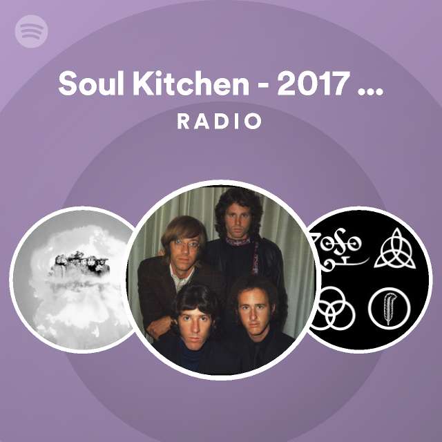 Soul Kitchen - 2017 Remaster Radio - playlist by Spotify | Spotify