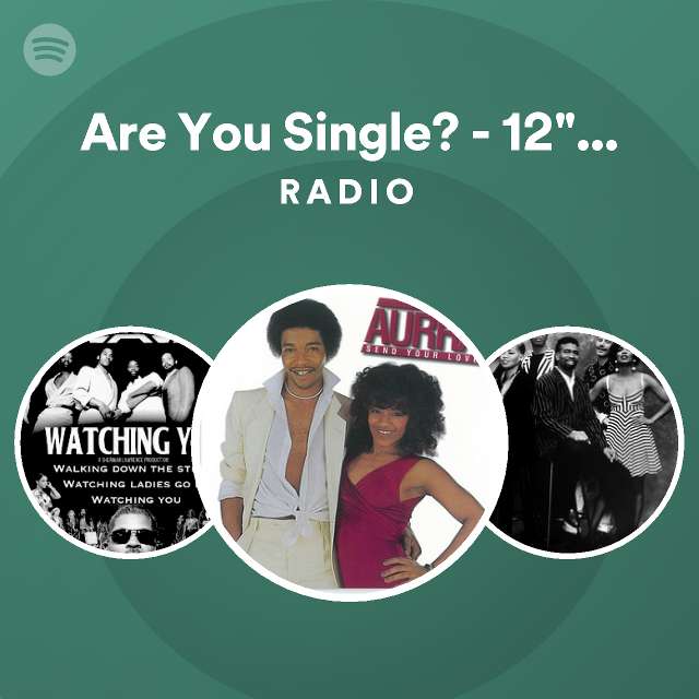 Are You Single? - 12" Version Radio - playlist by Spotify | Spotify