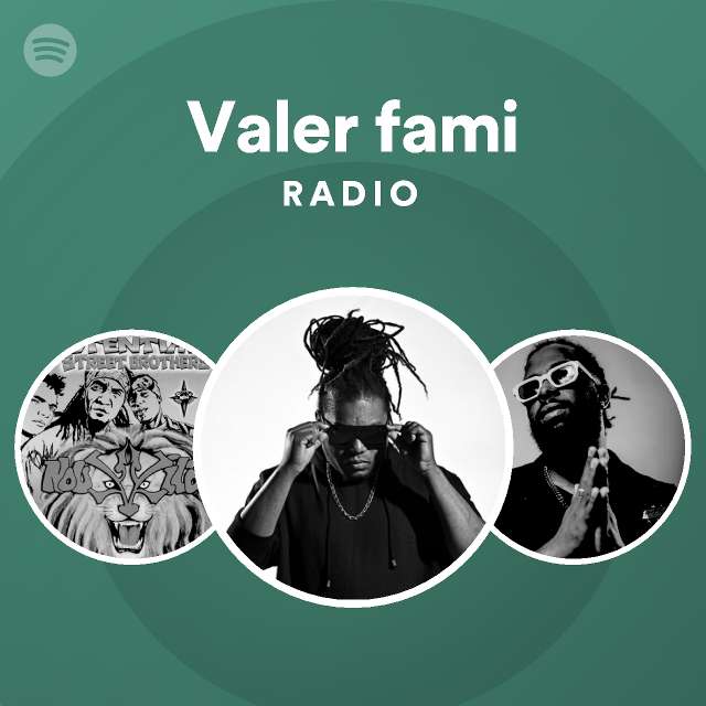 Valer fami Radio - playlist by Spotify | Spotify