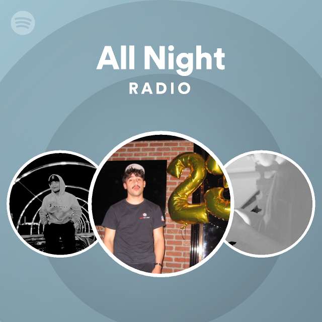 All Night Radio - playlist by Spotify | Spotify