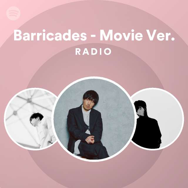 Barricades - Movie Ver. Radio - playlist by Spotify | Spotify