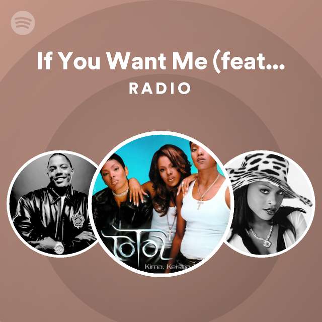If You Want Me (feat. Mase) Radio - playlist by Spotify | Spotify