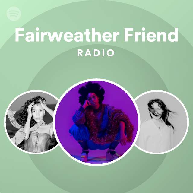 Fairweather Friend Radio - playlist by Spotify | Spotify