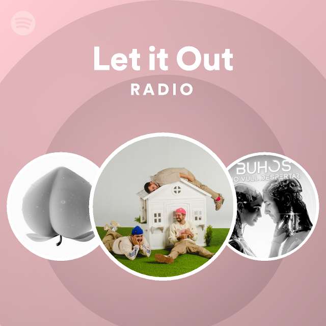 Let it Out Radio - playlist by Spotify | Spotify